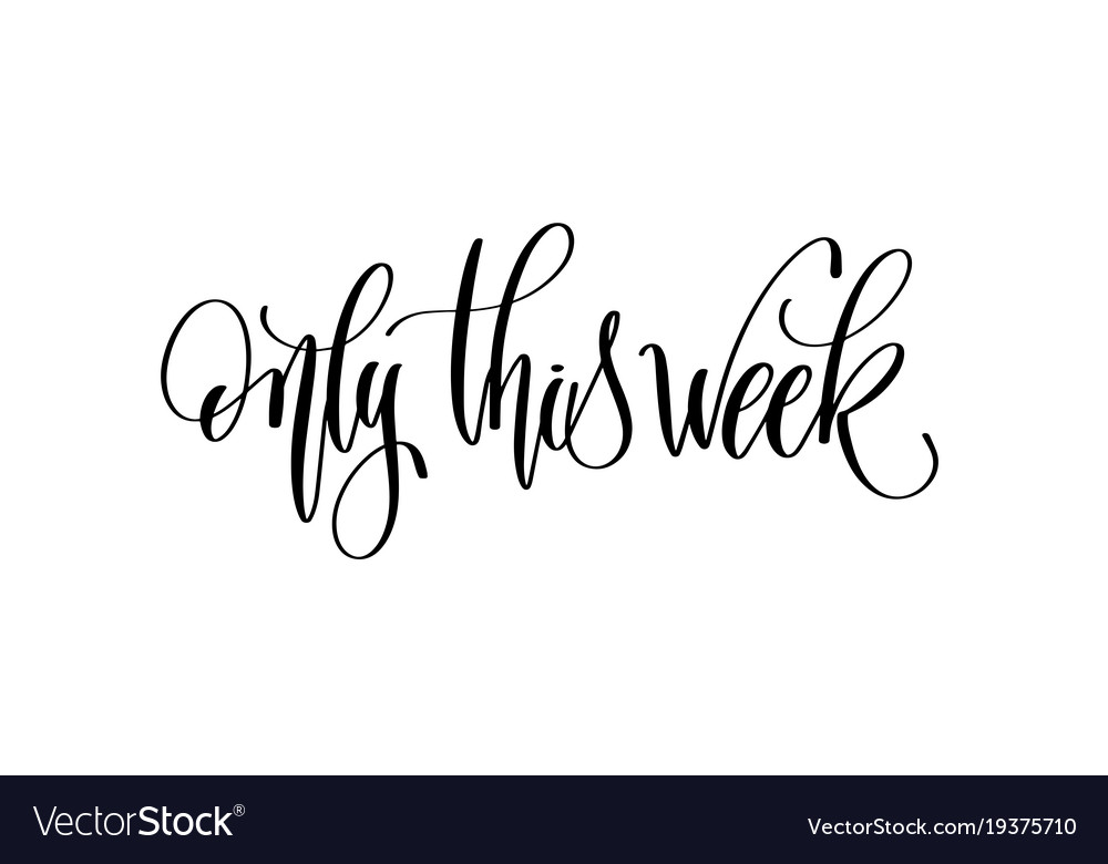 Only this week - hand lettering inscription text Vector Image
