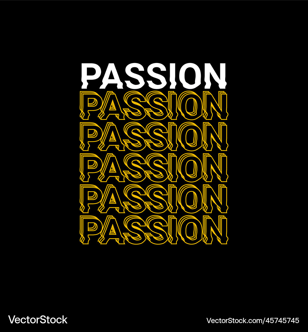 Passion t-shirt design suitable for screen Vector Image