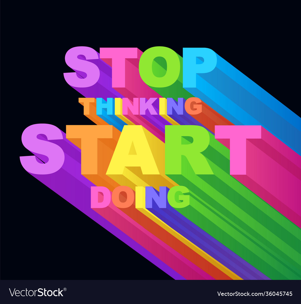 Phrase stop thinking start doing typography Vector Image