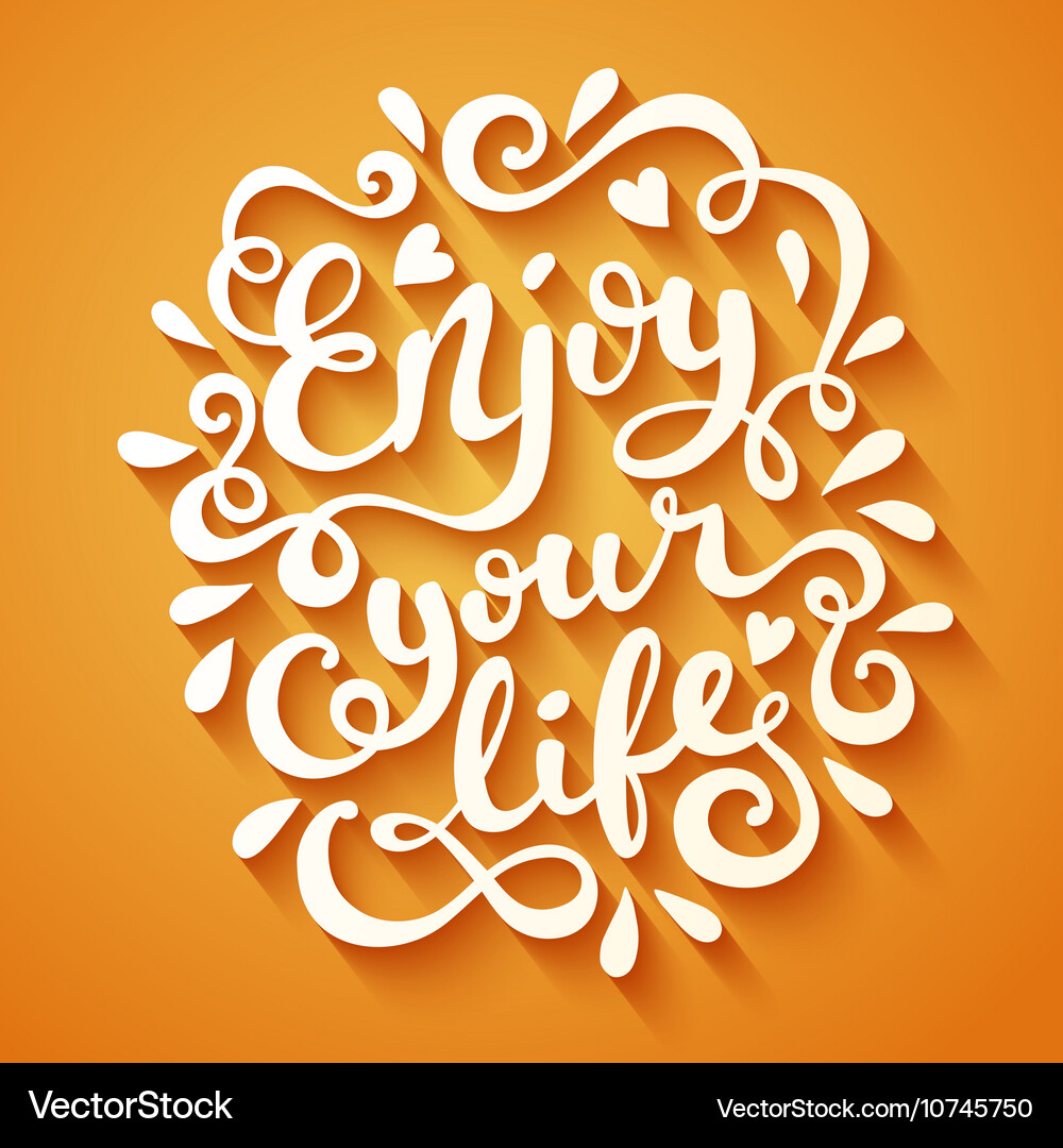 Enjoy your life Royalty Free Vector Image - VectorStock