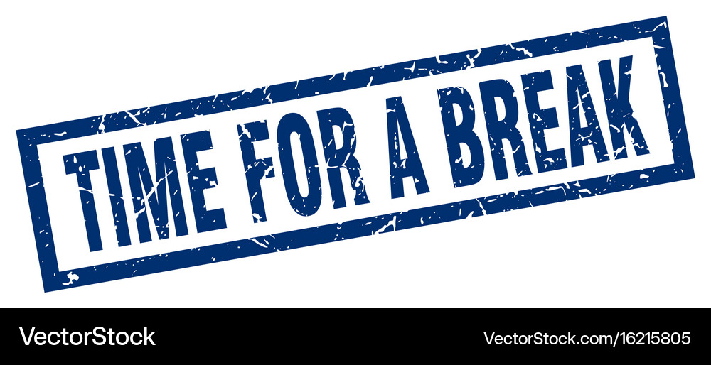 Square grunge blue time for a break stamp Vector Image