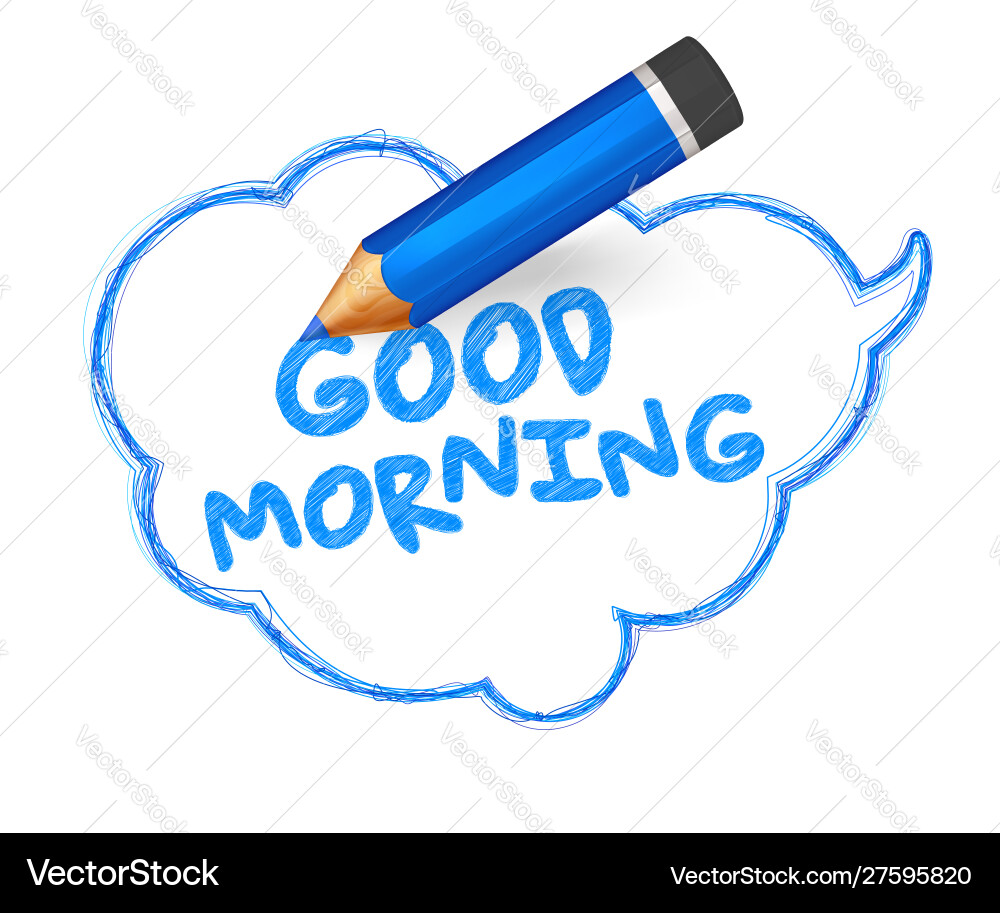 Good morning message speech bubble with pencil Vector Image