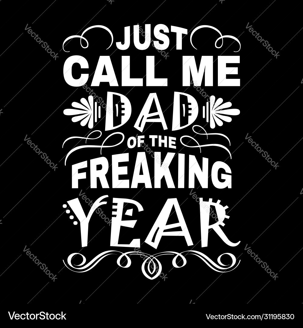 Just call me dad freaking year-father Royalty Free Vector