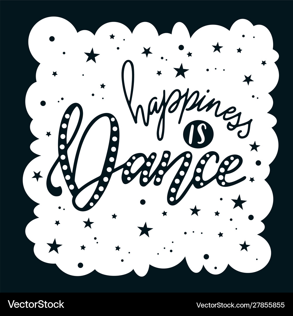 Lettering phrase for print with dance quote hand Vector Image