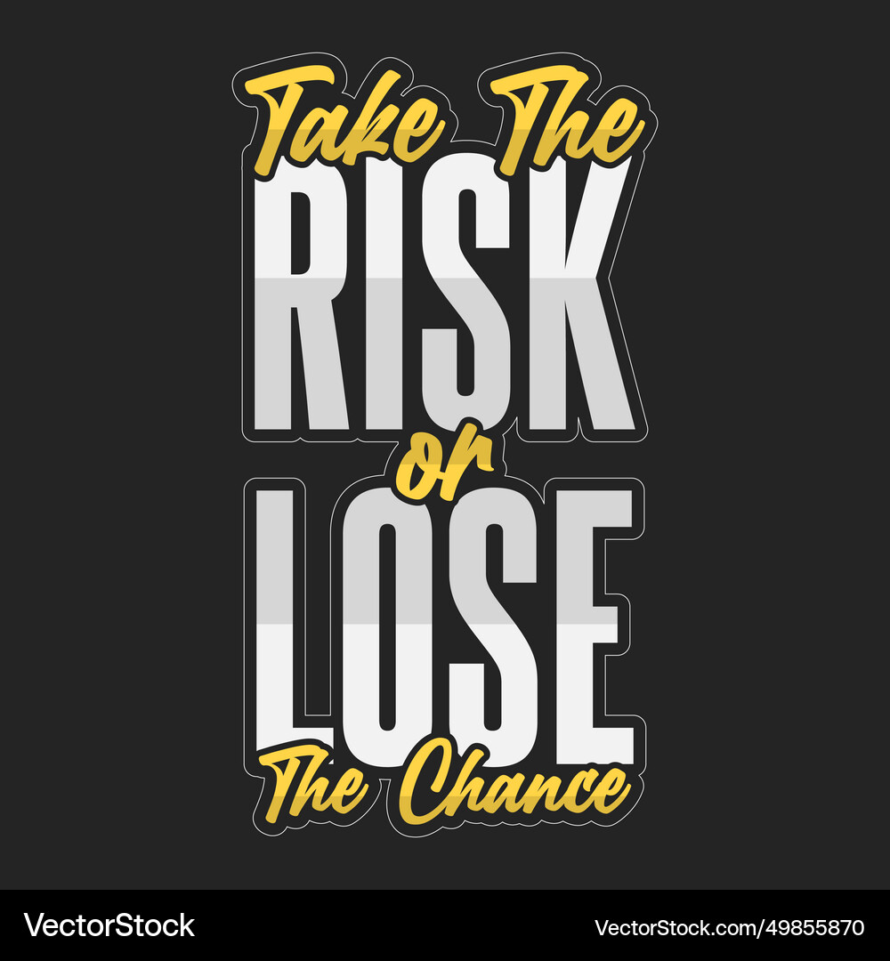 Take the risk or lose chance motivation Royalty Free Vector