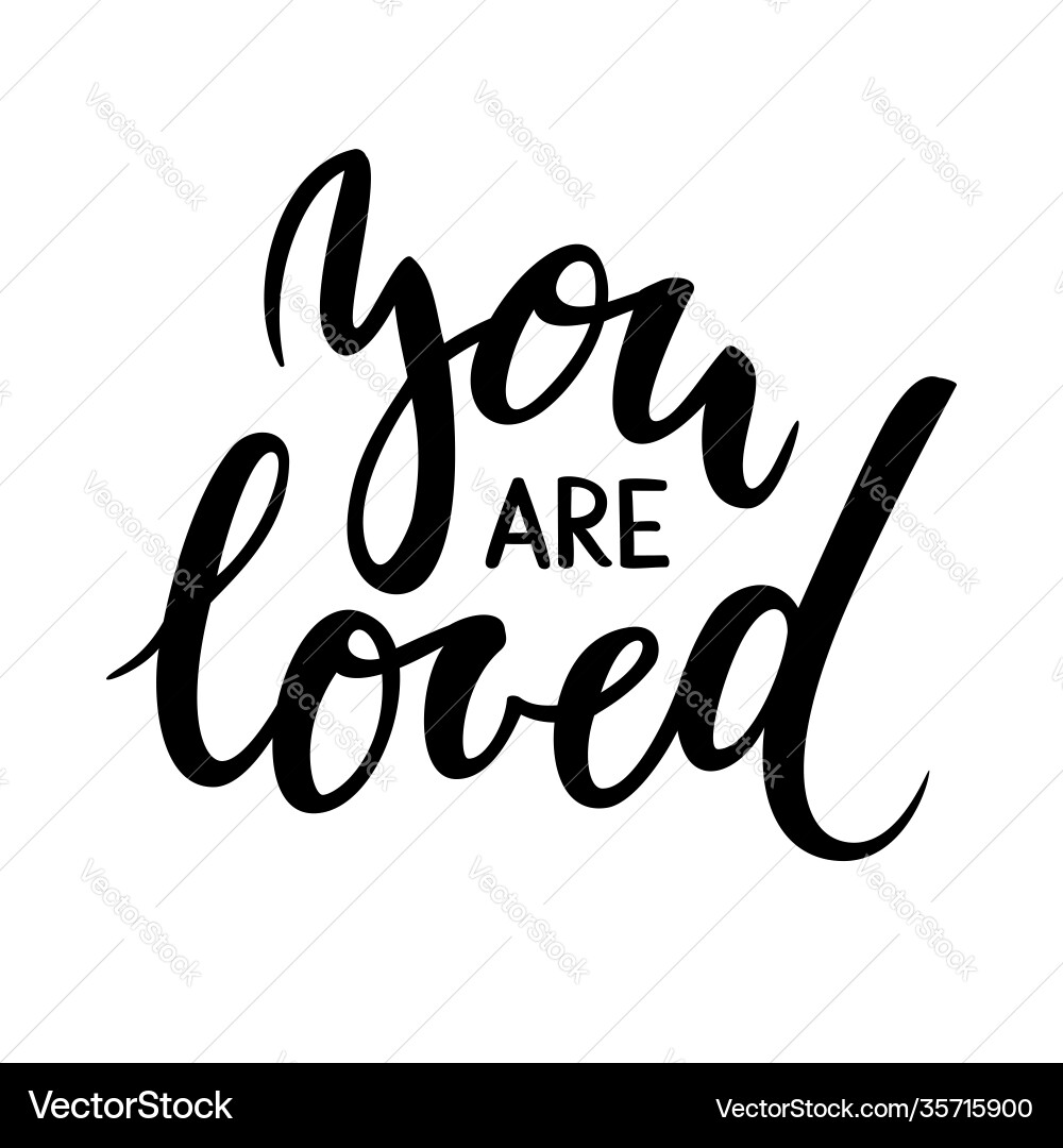 You are loved hand drawn creative calligraphy Vector Image