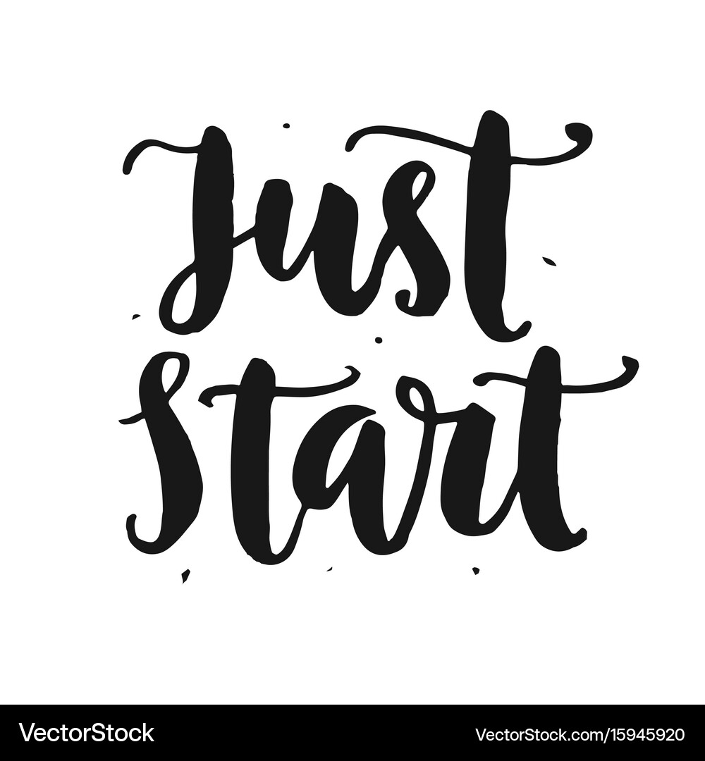 Just start motivational hand written lettering Vector Image