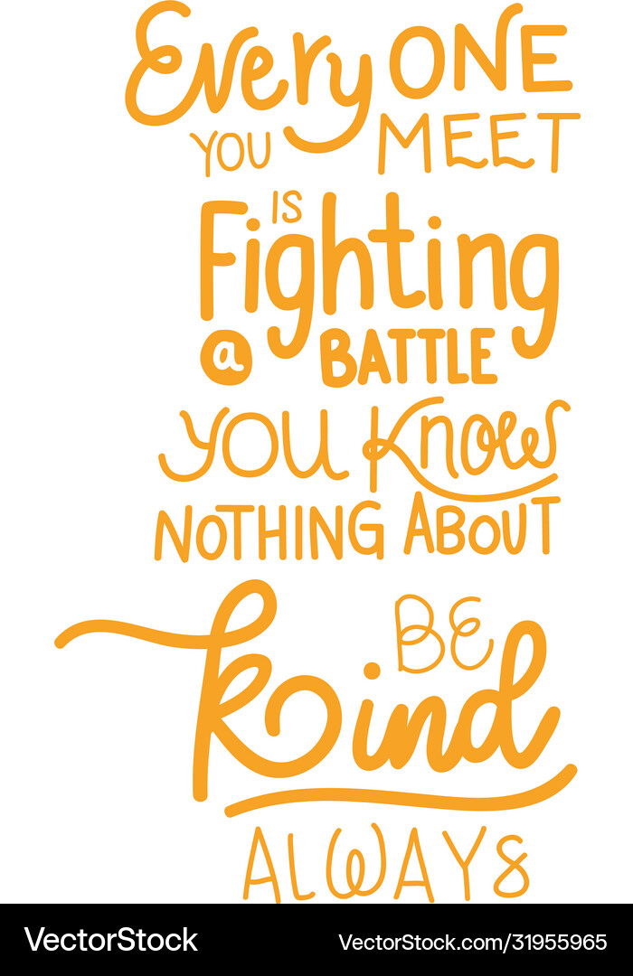 Everyone you meet lettering design Royalty Free Vector Image