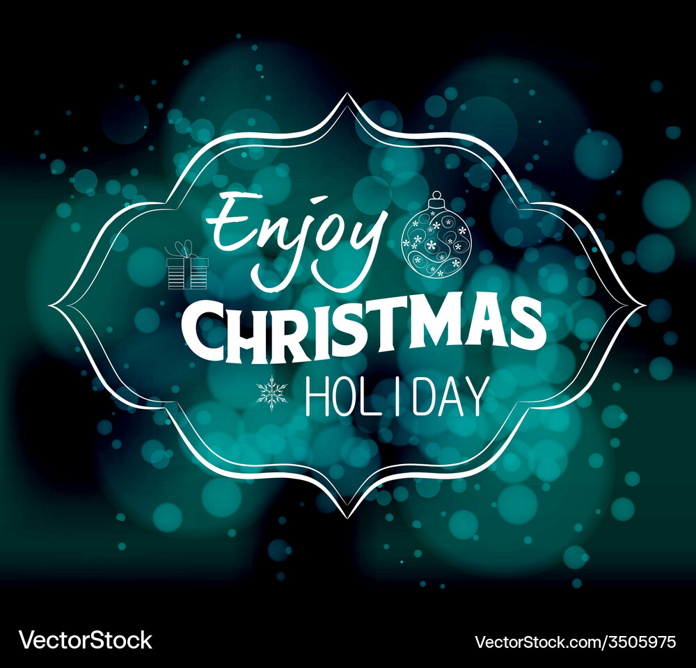 Enjoy christmas holiday light background Vector Image