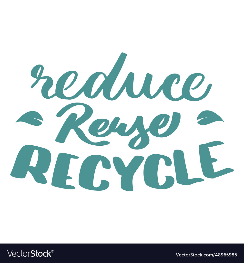 Reduce reuse recycle lettering Royalty Free Vector Image Reduce reuse recycle lettering Royalty Free Vector Image