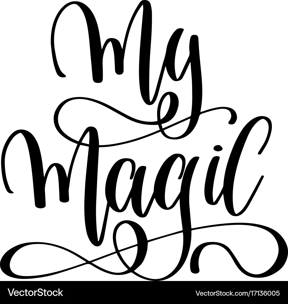 My magic - black and white hand lettering Vector Image