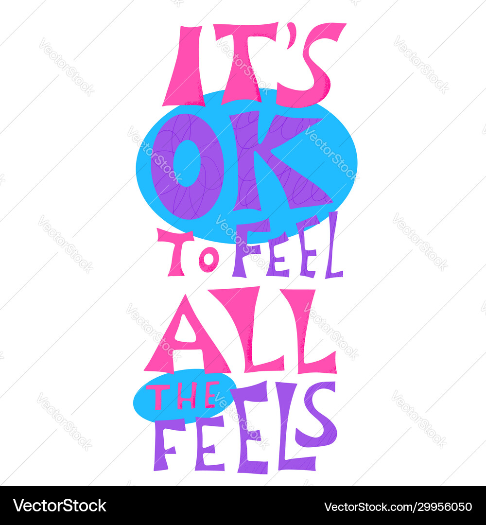 Its ok to feel all feels quote Royalty Free Vector Image