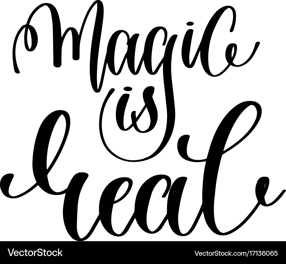 Magic is real - black and white hand lettering Vector Image