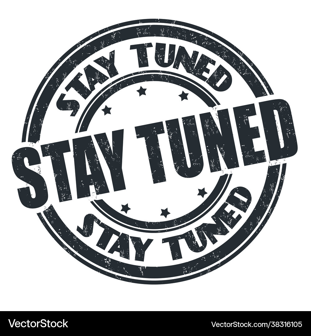 Stay tuned grunge rubber stamp Royalty Free Vector Image