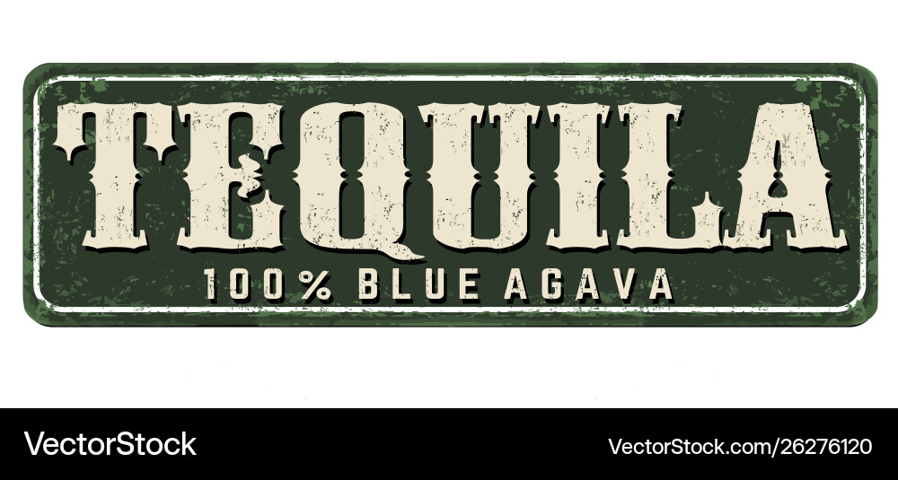 Tequila vintage rusty metal sign Royalty Free Vector Image