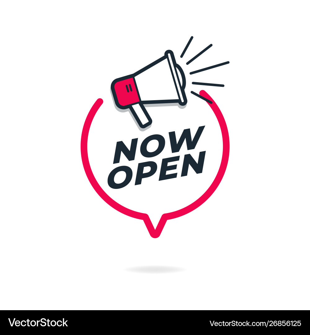 Now open sign with chat bubble and megaphone Vector Image