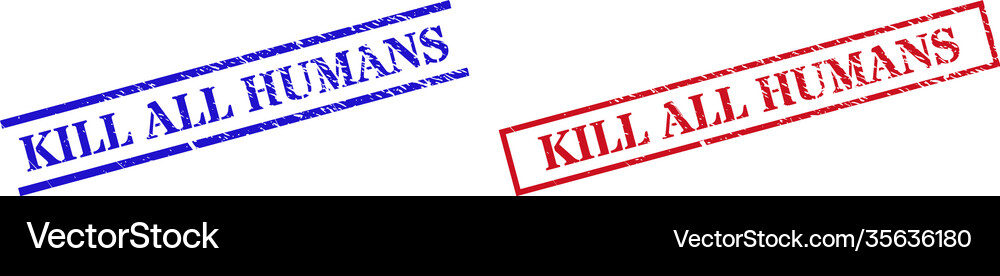 Kill all humans textured rubber stamp seals Vector Image