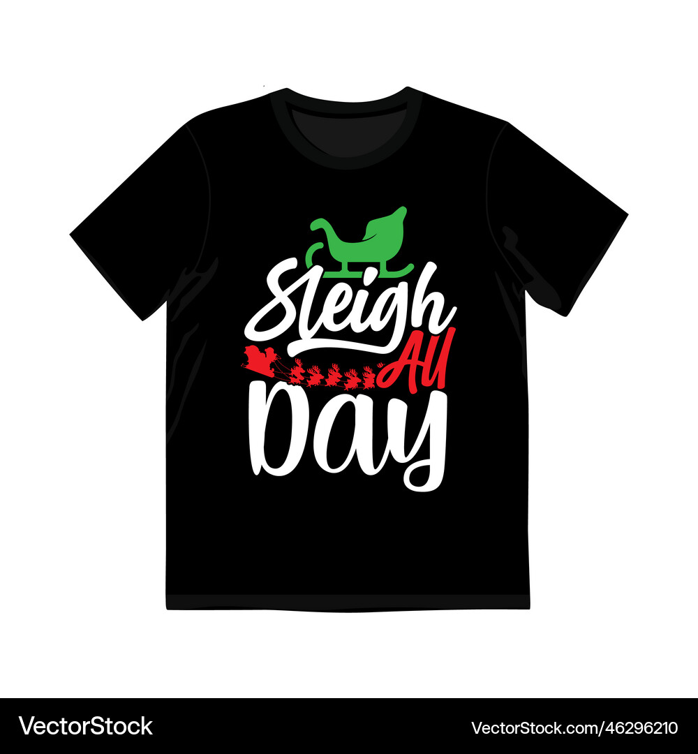 Sleigh all day graphic design apparel Royalty Free Vector