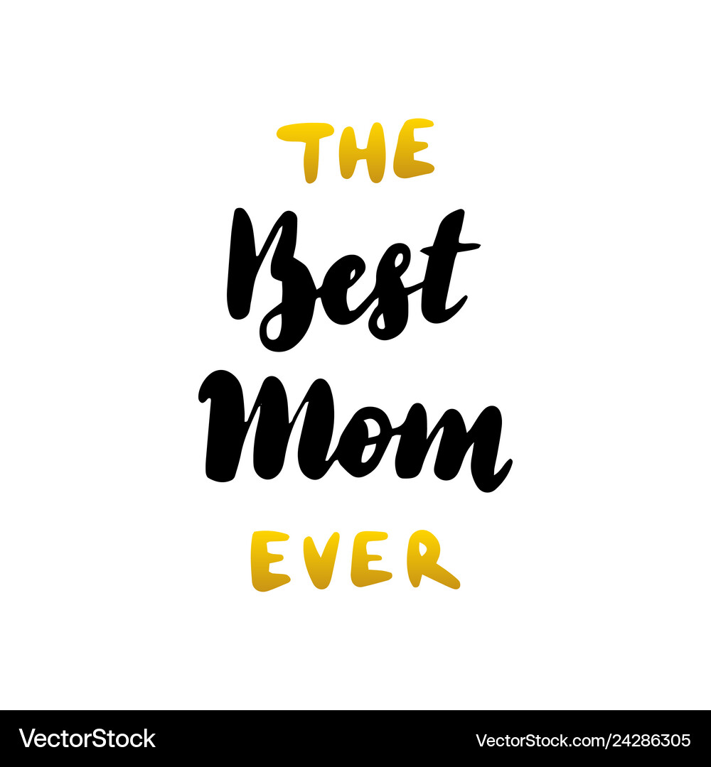 Best mom ever handwritten lettering Royalty Free Vector