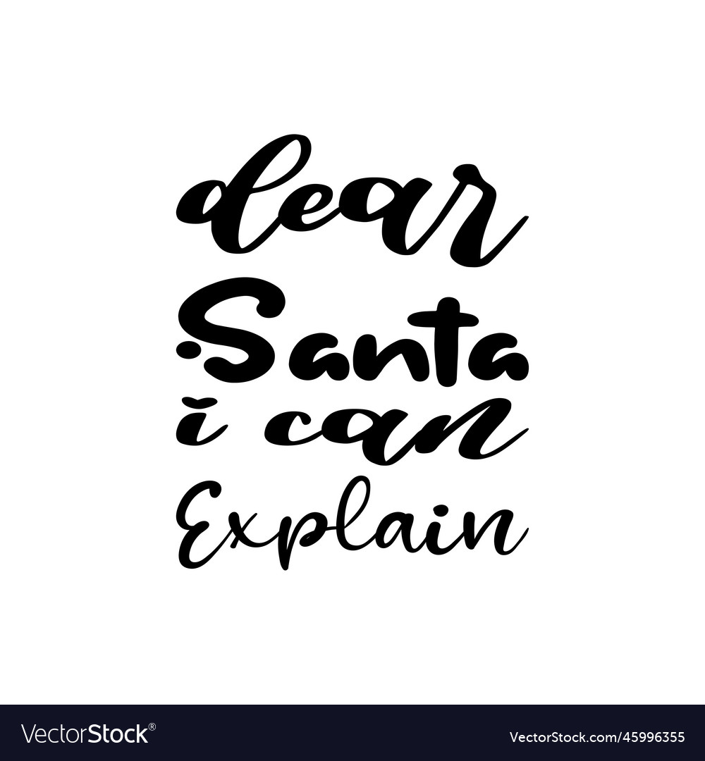 Dear santa i can explain black letters quote Vector Image