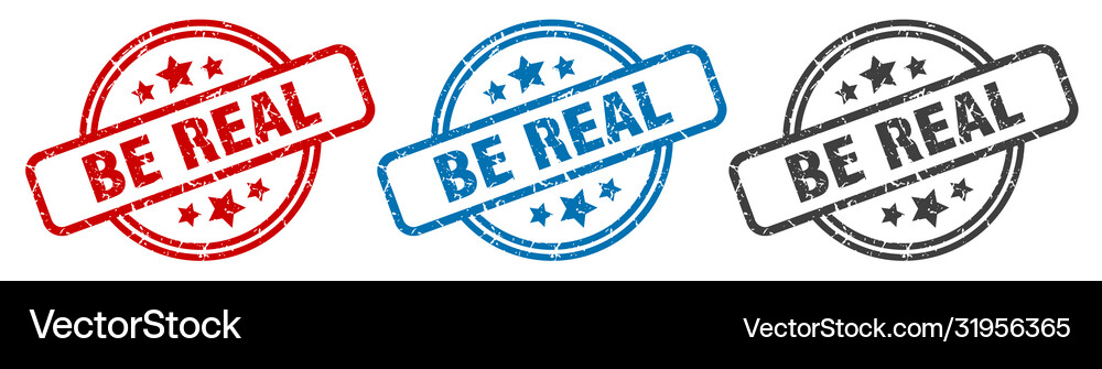 Be real stamp round isolated sign Royalty Free Vector Image