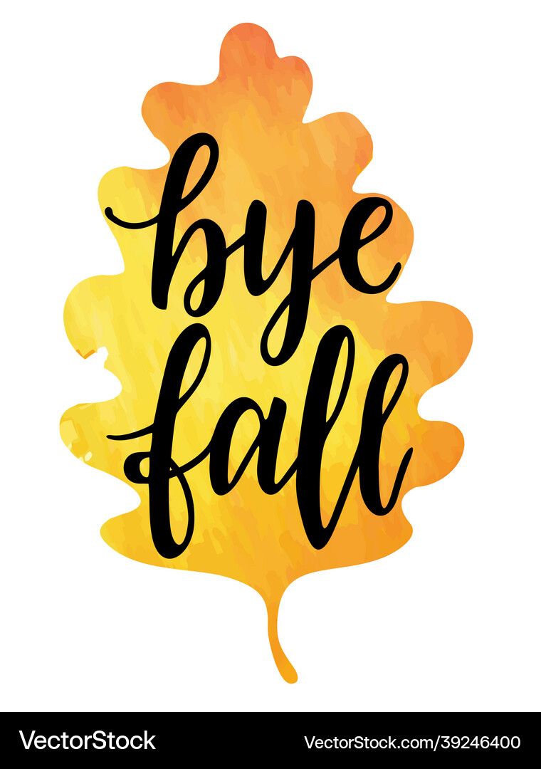 Bye fall hand lettering inspiration motivational Vector Image