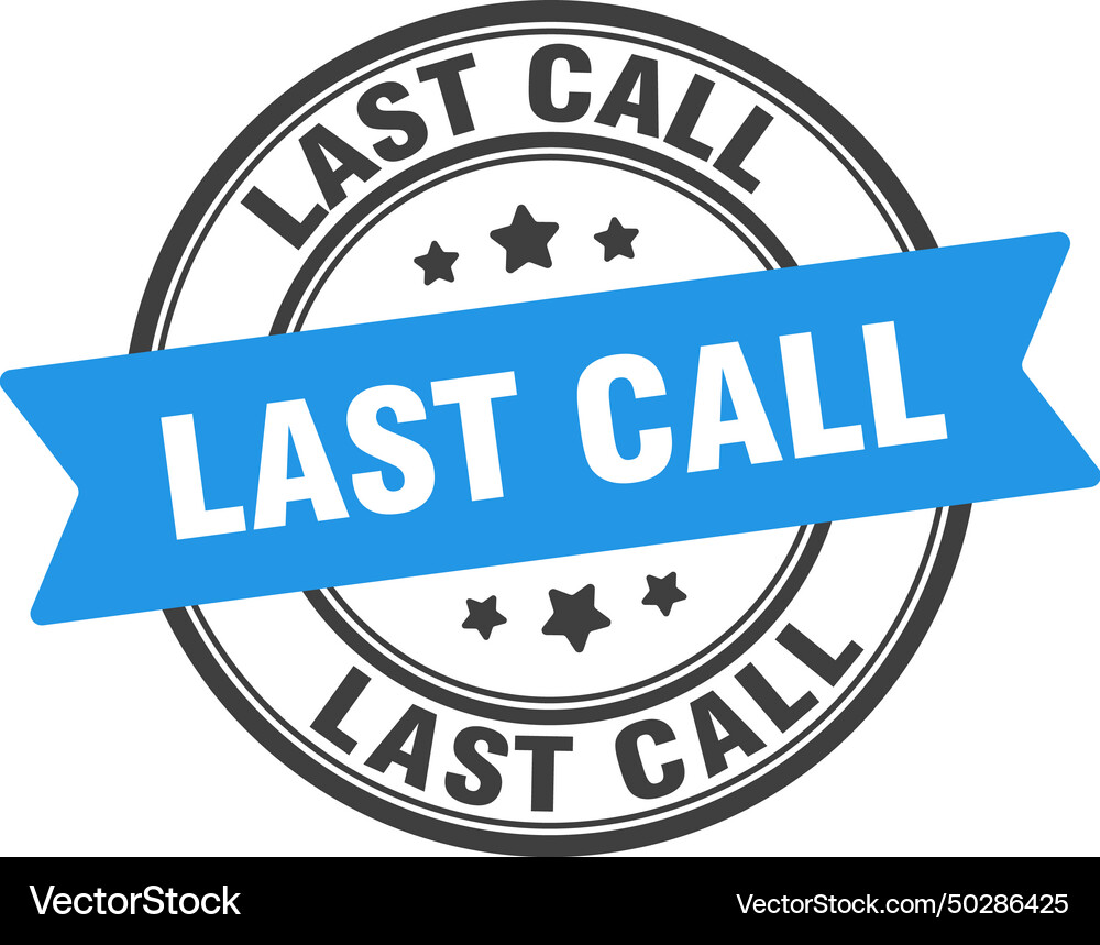 Last call stamp label on transparent Royalty Free Vector