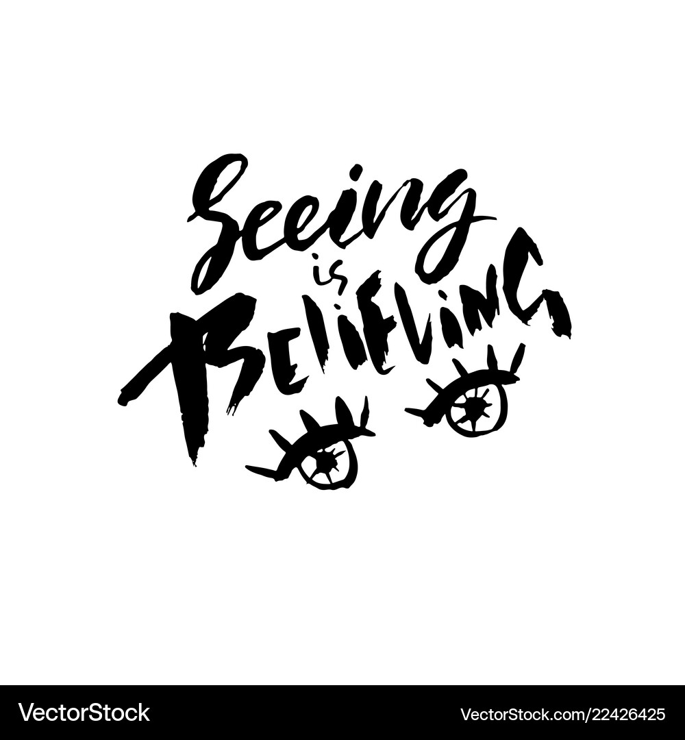 Seeing is believing hand drawn dry brush Vector Image