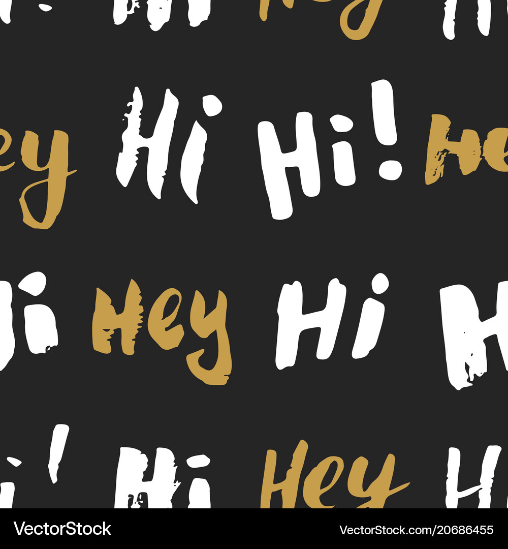 Hi and hey lettering sign seamless pattern hand Vector Image