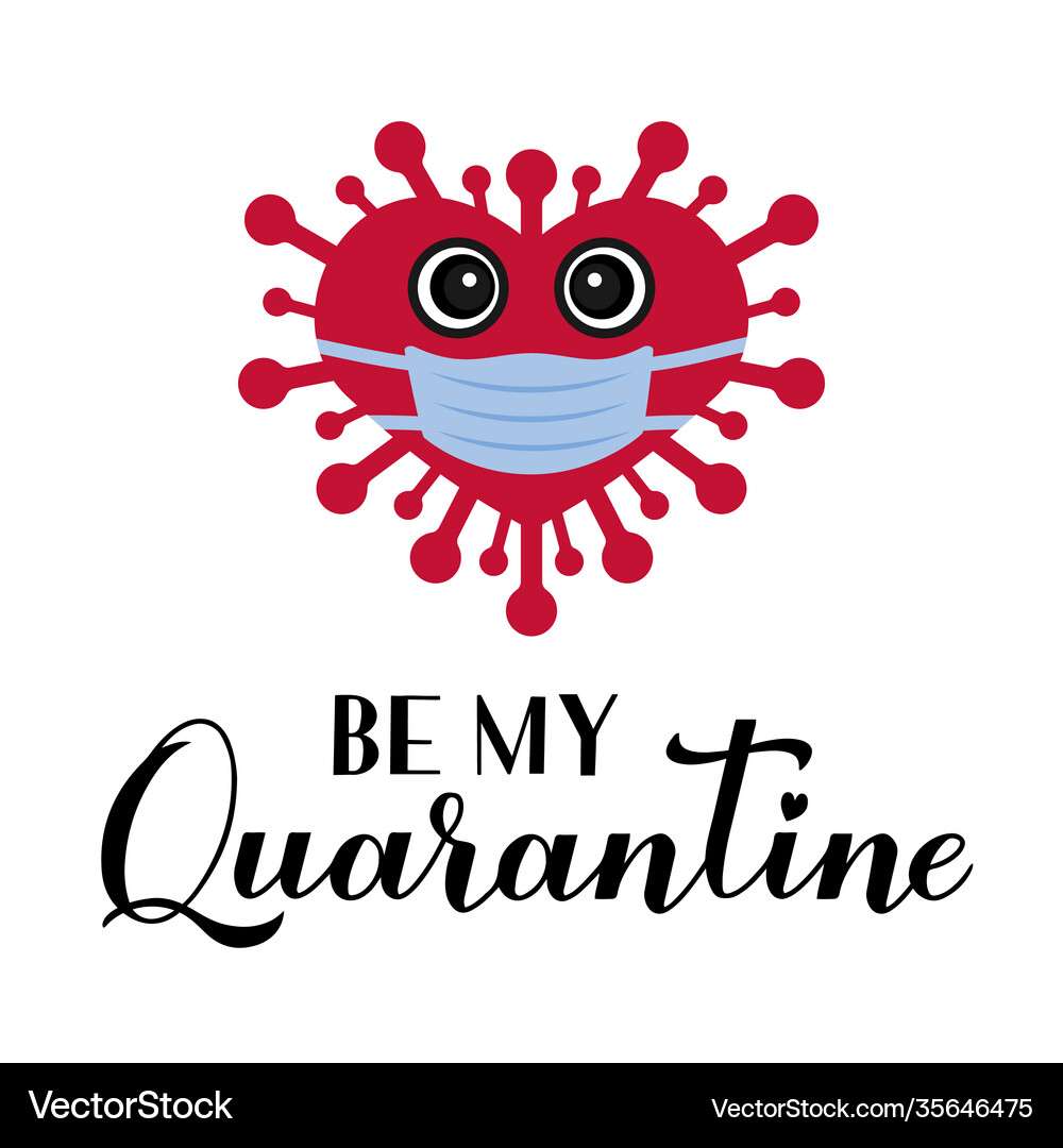 Be my quarantine calligraphy lettering with cute Vector Image