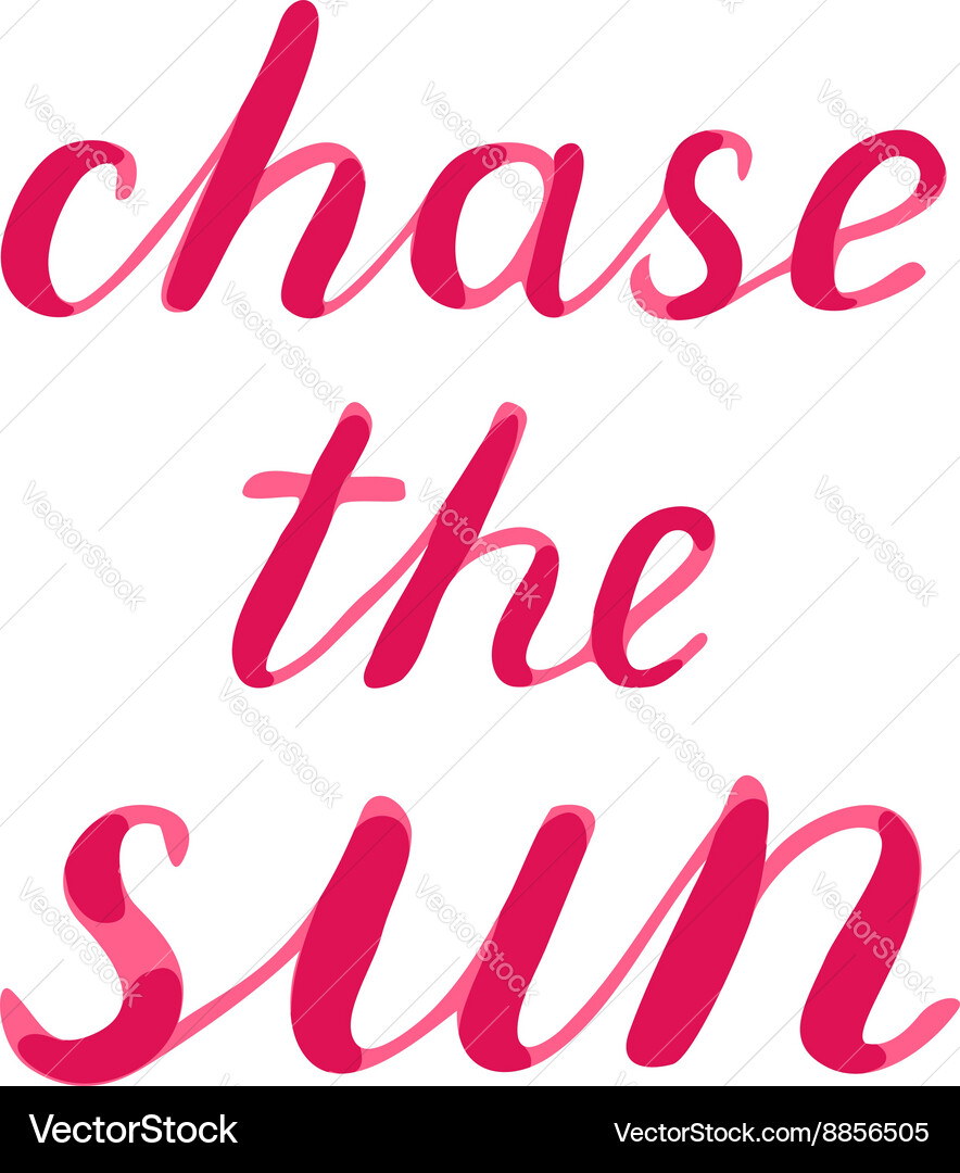 Chase the sun lettering Royalty Free Vector Image