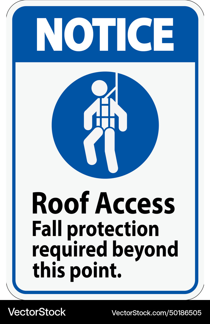 Notice sign roof access - fall protection Vector Image