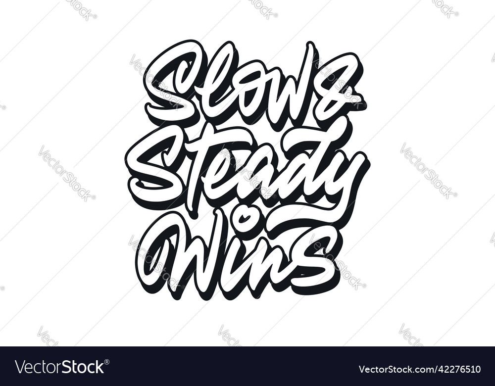 Slow and steady wins lettering Royalty Free Vector Image Slow and steady wins lettering Royalty Free Vector Image