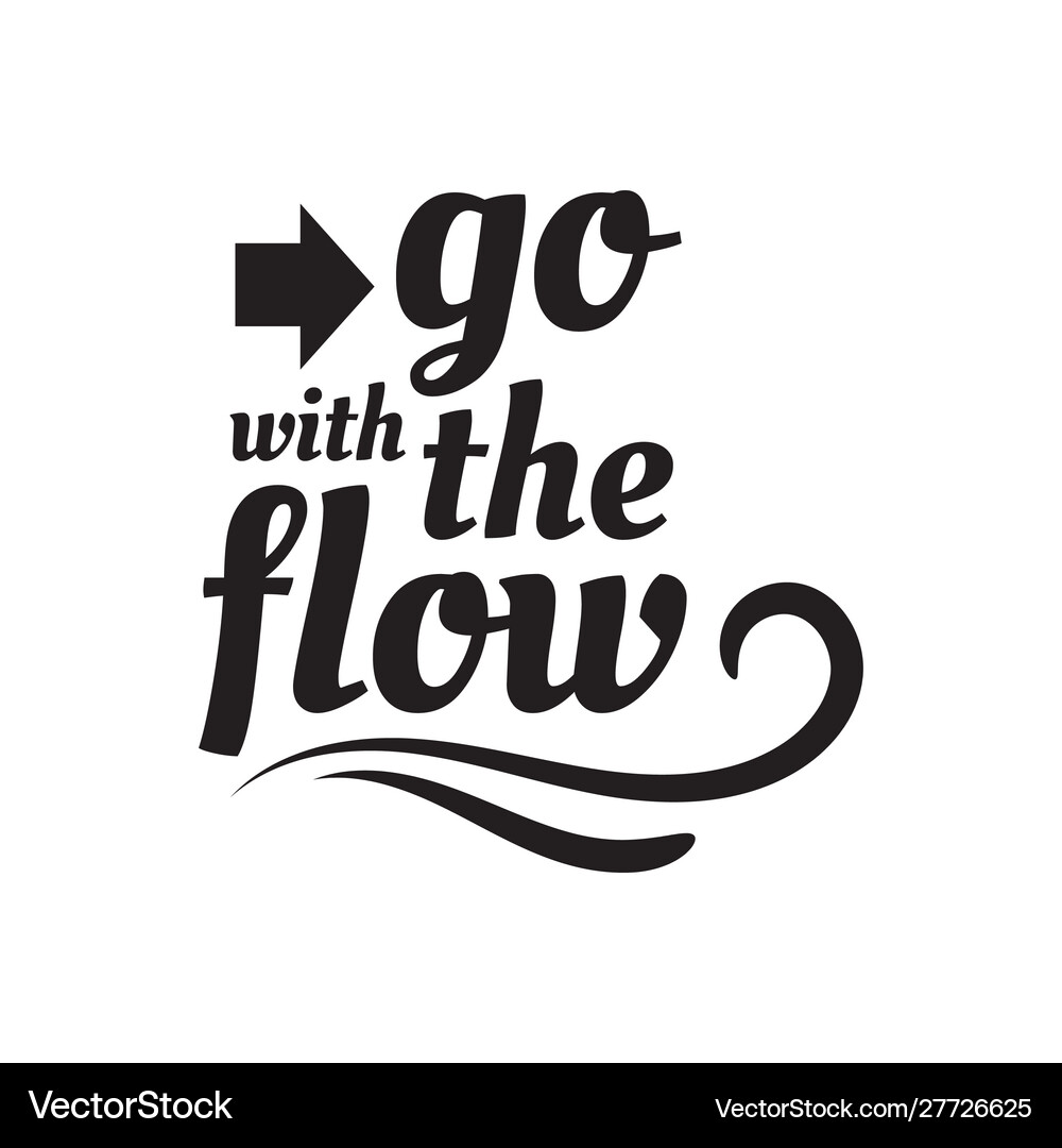 Go with flow lettering hand drawn quote Royalty Free Vector