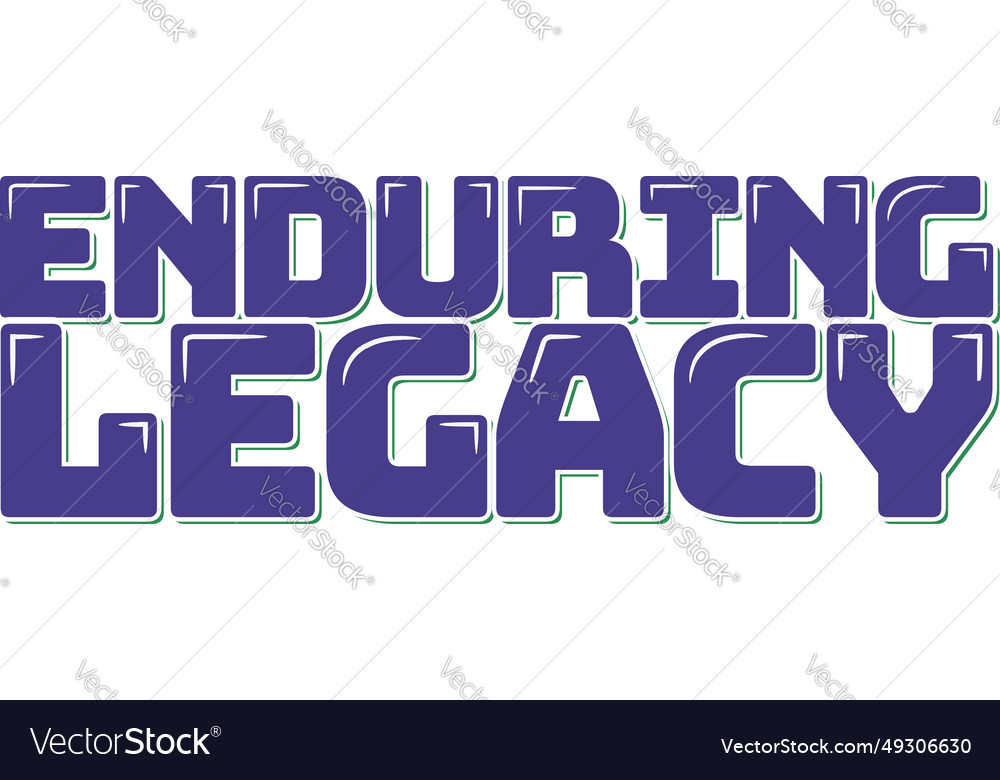 Enduring legacy lettering design Royalty Free Vector Image Enduring legacy lettering design Royalty Free Vector Image