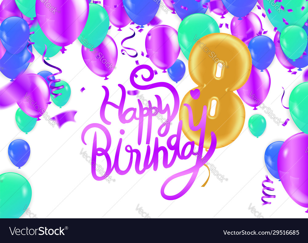 Happy birthday party 8 years anniversary Vector Image Happy birthday party 8 years anniversary Vector Image