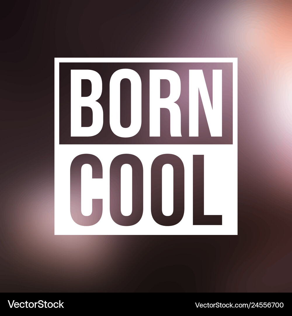 Born cool life quote with modern background Vector Image
