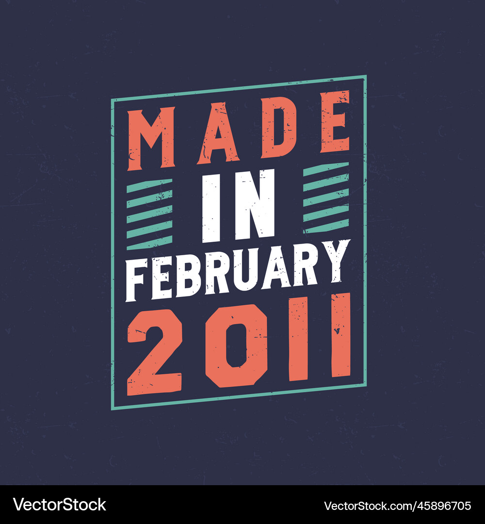 Made in february 2011 birthday celebration Vector Image