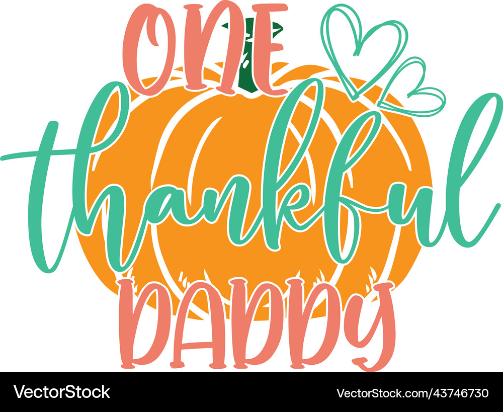 One thankful daddy thanksgiving day Royalty Free Vector