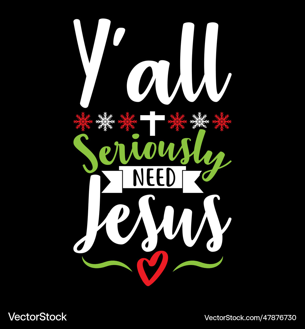 Yall seriously need jesus graphic design Vector Image