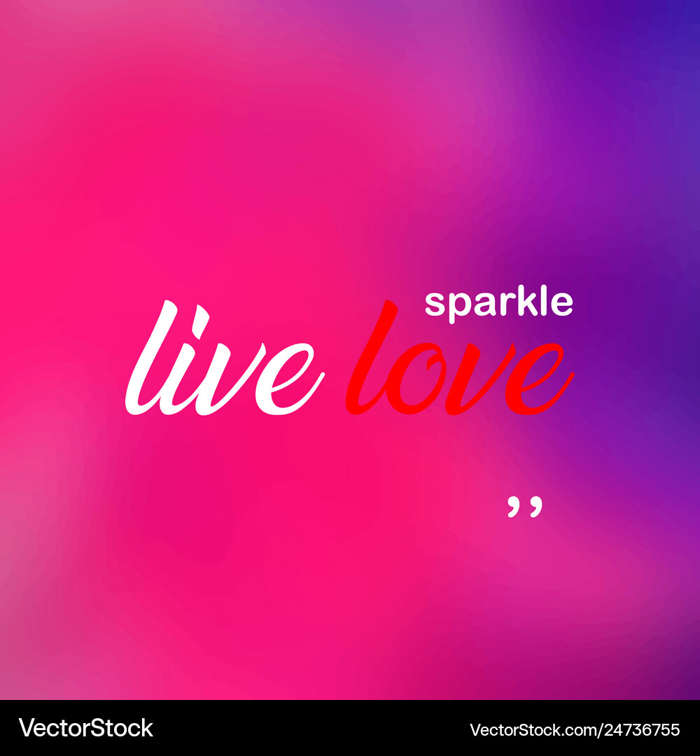 Live love sparkle quote with modern Royalty Free Vector