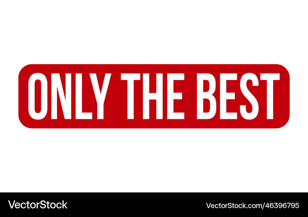 Only the best rubber stamp seal Royalty Free Vector Image