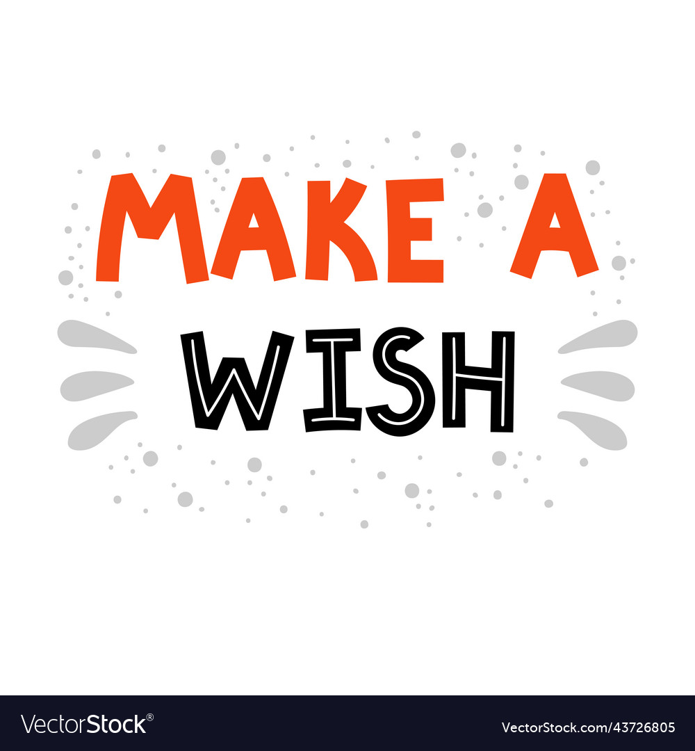 Make a wish hand drawn lettering motivational Vector Image Make a wish hand drawn lettering motivational Vector Image