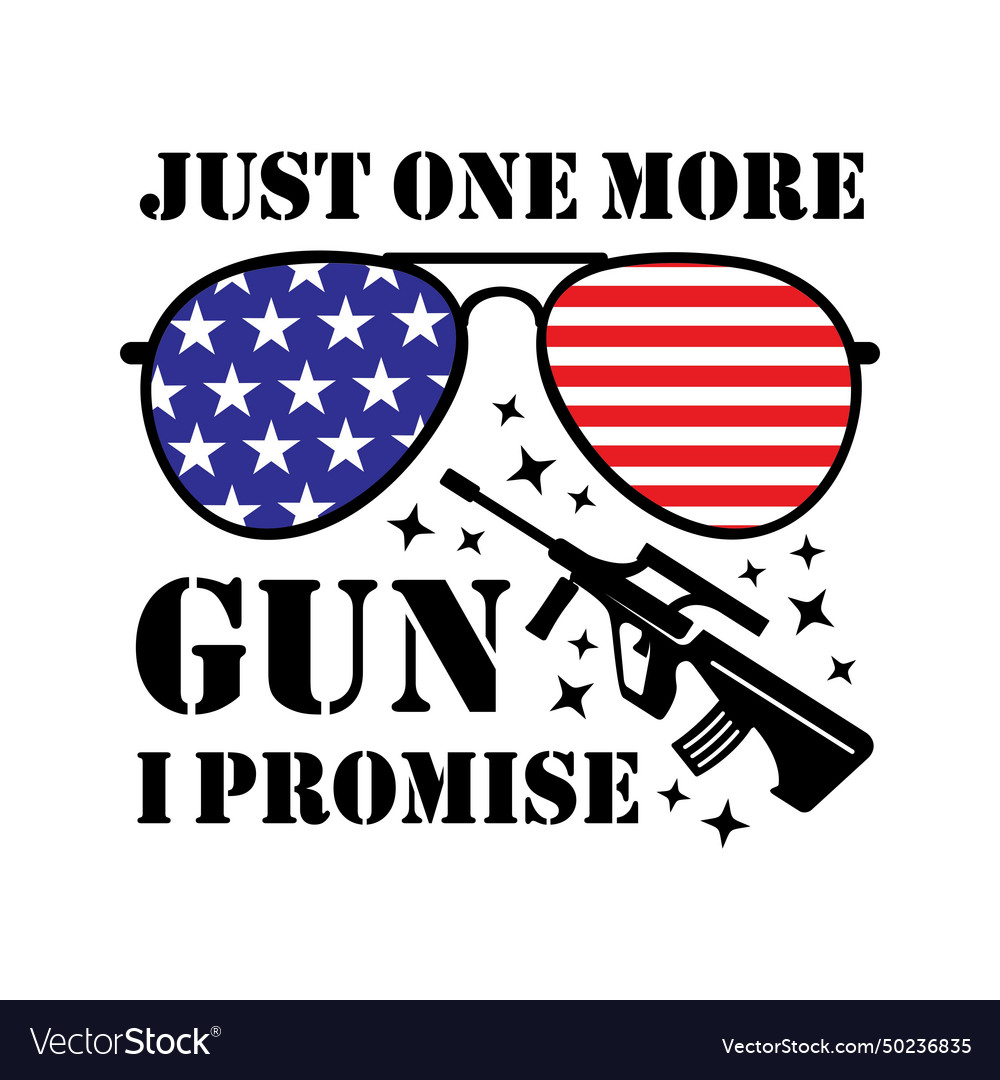 Just one more gun i promise t shirt design Vector Image