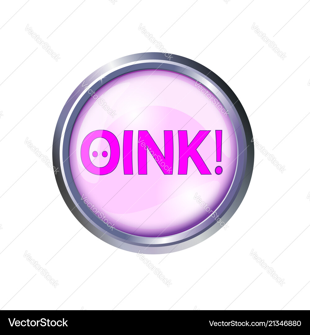Pink button oink and squeal chomp grunting Vector Image
