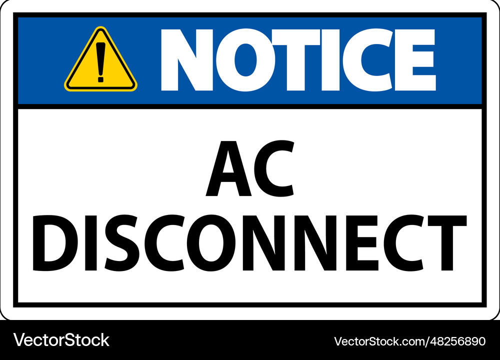 Notice sign ac disconnect sign Royalty Free Vector Image