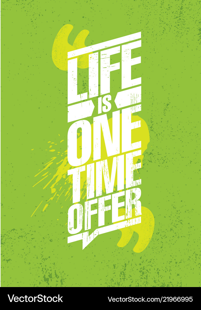 Life is one time offer inspiring creative Vector Image