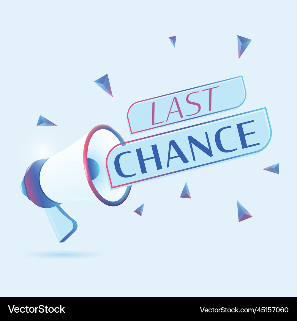 Last chance text with 3d realistic megaphone Vector Image