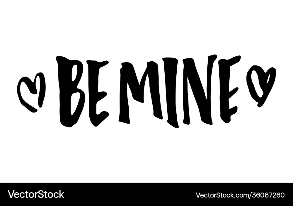 Be mine valentines day calligraphy print Vector Image