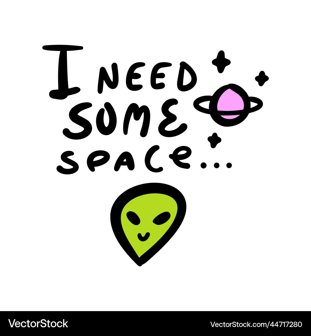 I need some space cute alien face cosmos astronomy